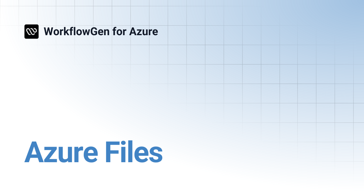 Azure Files | WorkflowGen for Azure