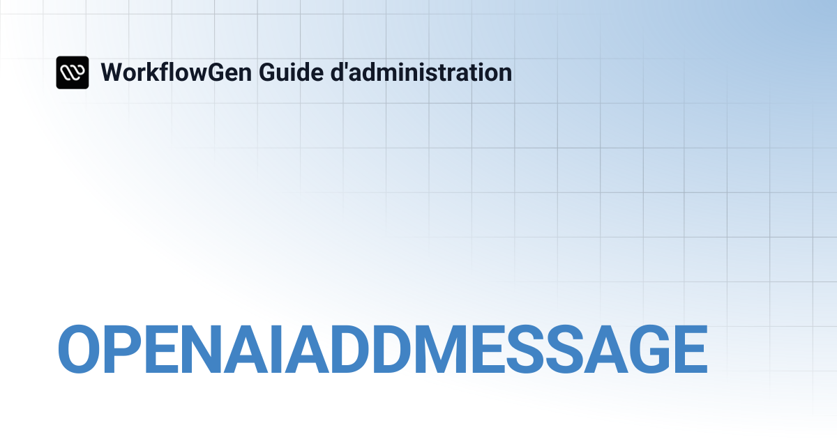 Openaiaddmessage Workflowgen Guide Dadministration 7353
